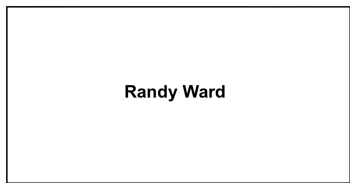 Obituary: Randy Ward